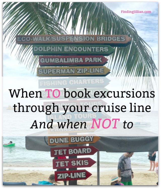 When to Book Excursions through Your Cruise Line - Finding Jillian