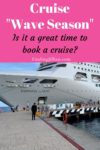 Wave Season Explained: Is it Time to Book a Cruise? - Finding Jillian