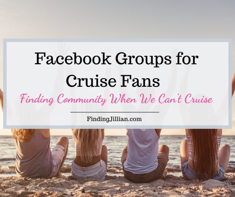 Facebook Groups for Cruise Fans- Community When We Can’t Cruise ...