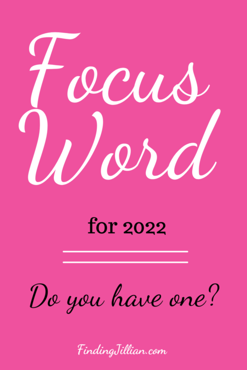 Do You Have a Focus Word for 2022? - Finding Jillian