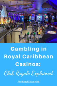Gambling in Royal Caribbean Casinos: What You Need to Know About Club Royale - Finding Jillian