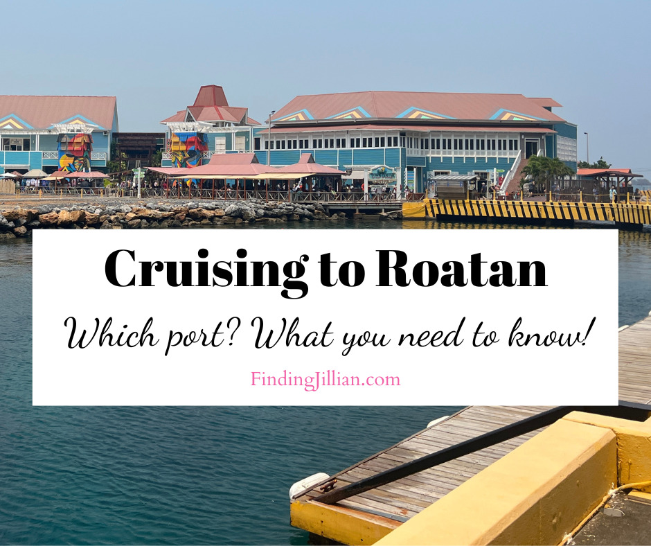 Roatan Cruise Ports - Do you Know Where You're Going? - Finding Jillian