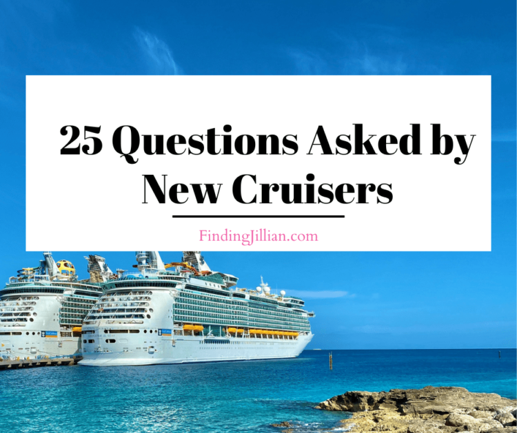 Top 25 Questions Asked by New Cruisers - Finding Jillian