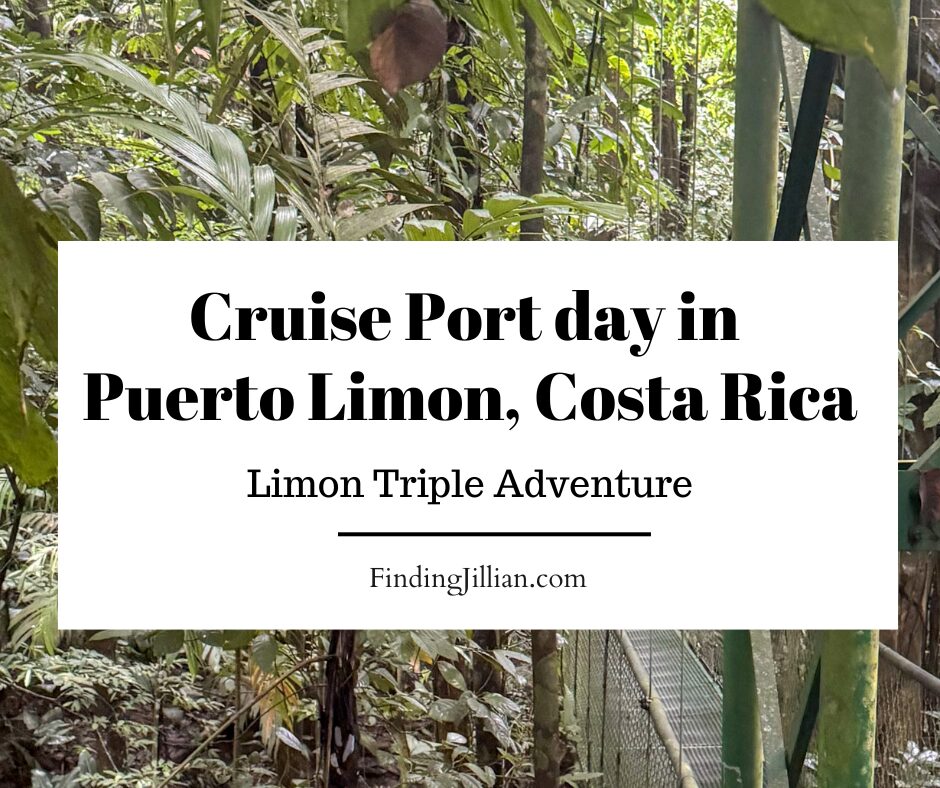 Cruise Port Day In Costa Rica: The Limon Triple Adventure - Finding Jillian